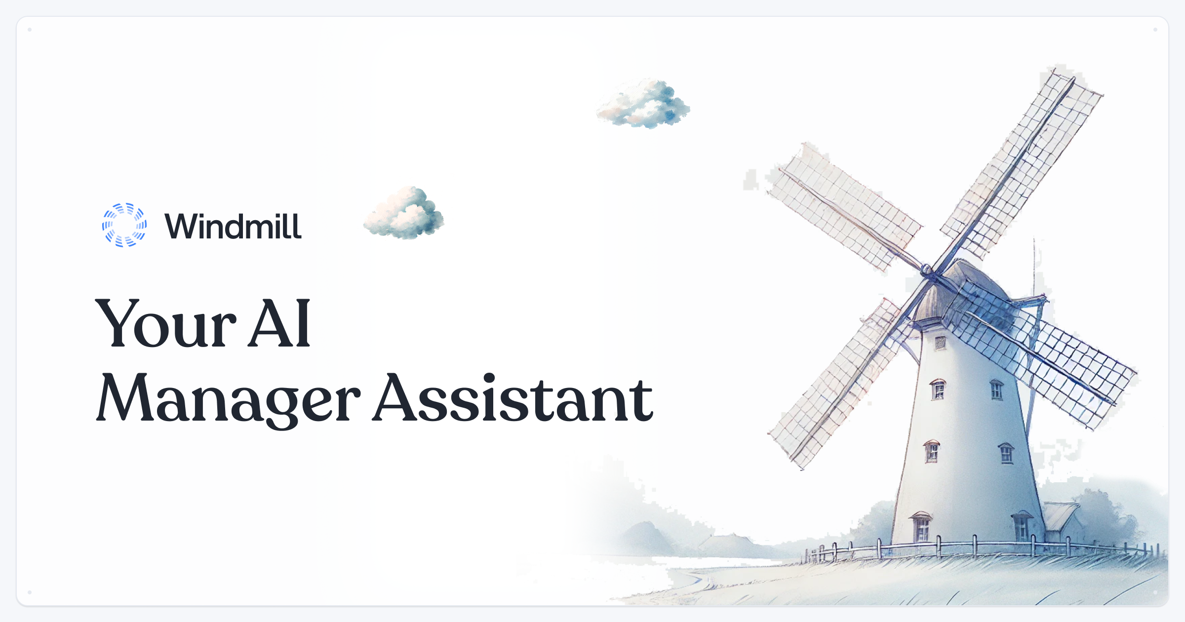 Windmill | Your AI Manager Assistant